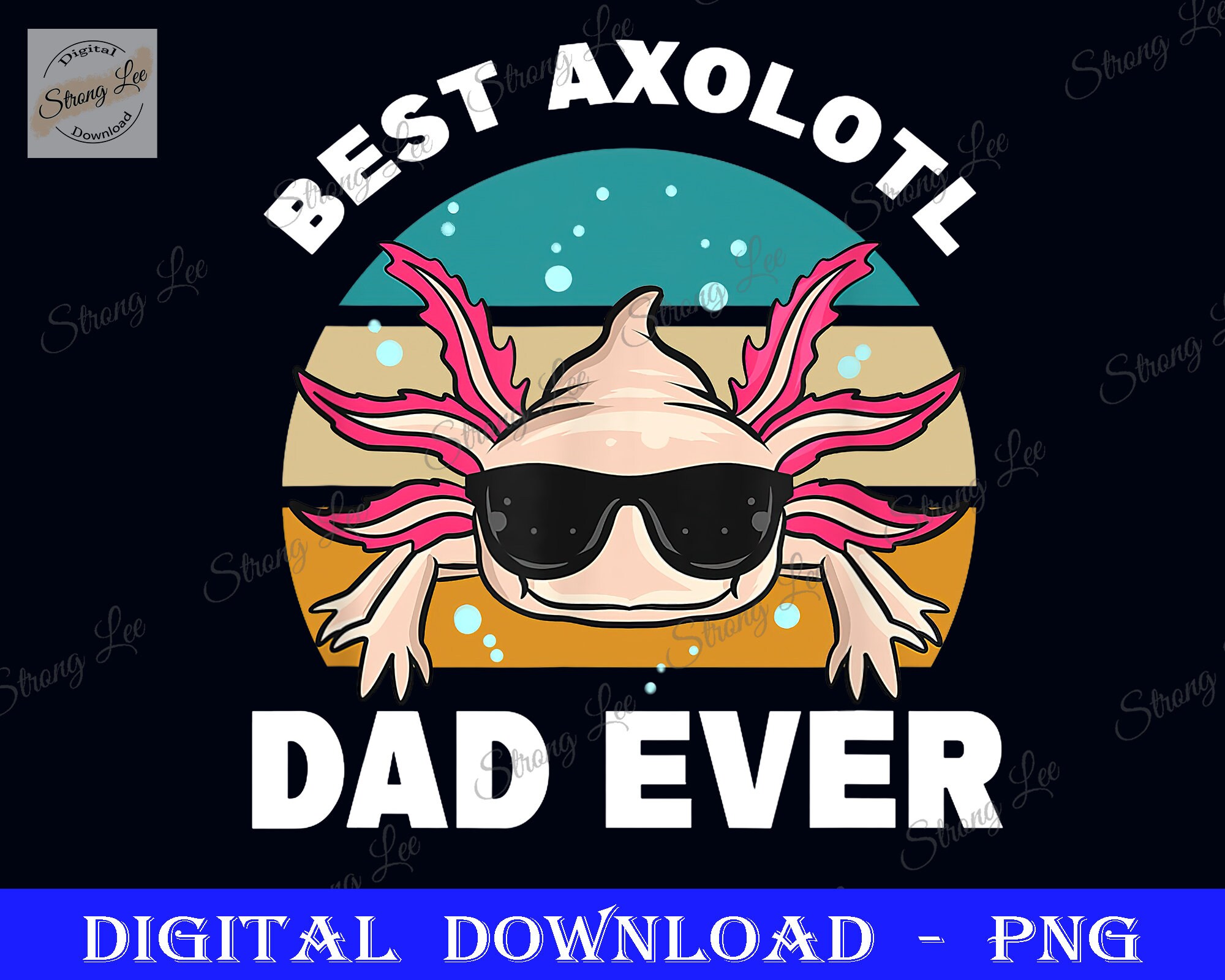 Best Axolotl Dad Ever Png, Axolotl Dad Png, Dad Sublimation Design ...
