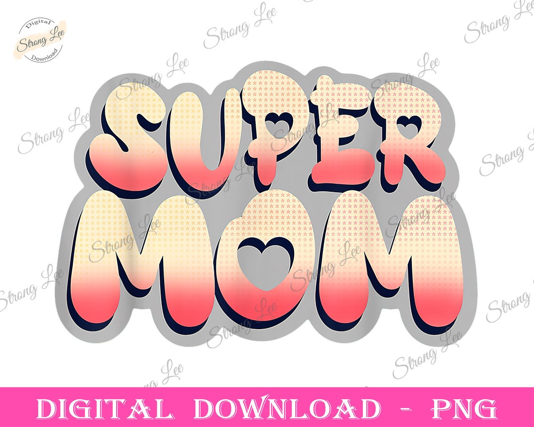 Women's Super Mom Png, Super Mom Mother's Day Png, Mom Sublimation ...