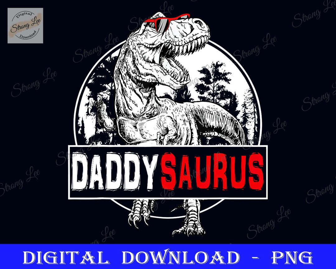 Funny Daddysaurus Png, Daddysaurus T-rex Dinosaur Father's Day, Dad ...