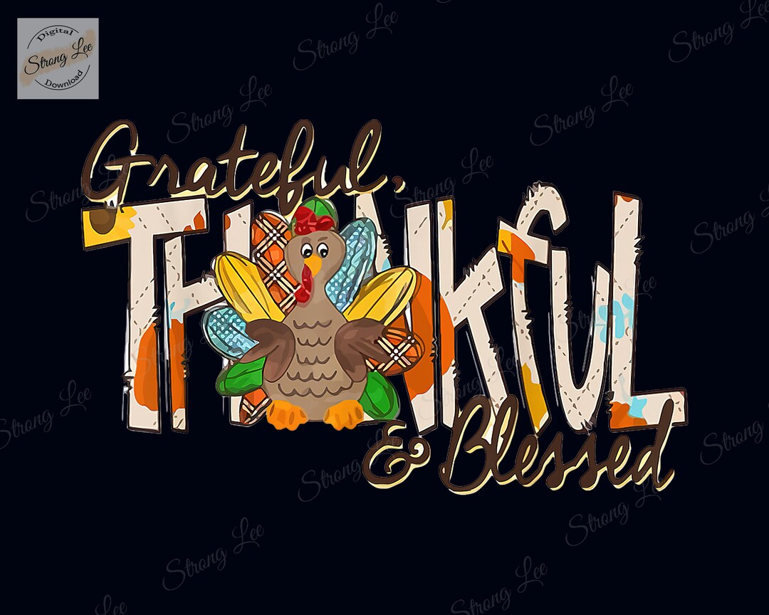 Turkey Thankful Grateful Blessed Png, Blessed Thanksgiving Png ...