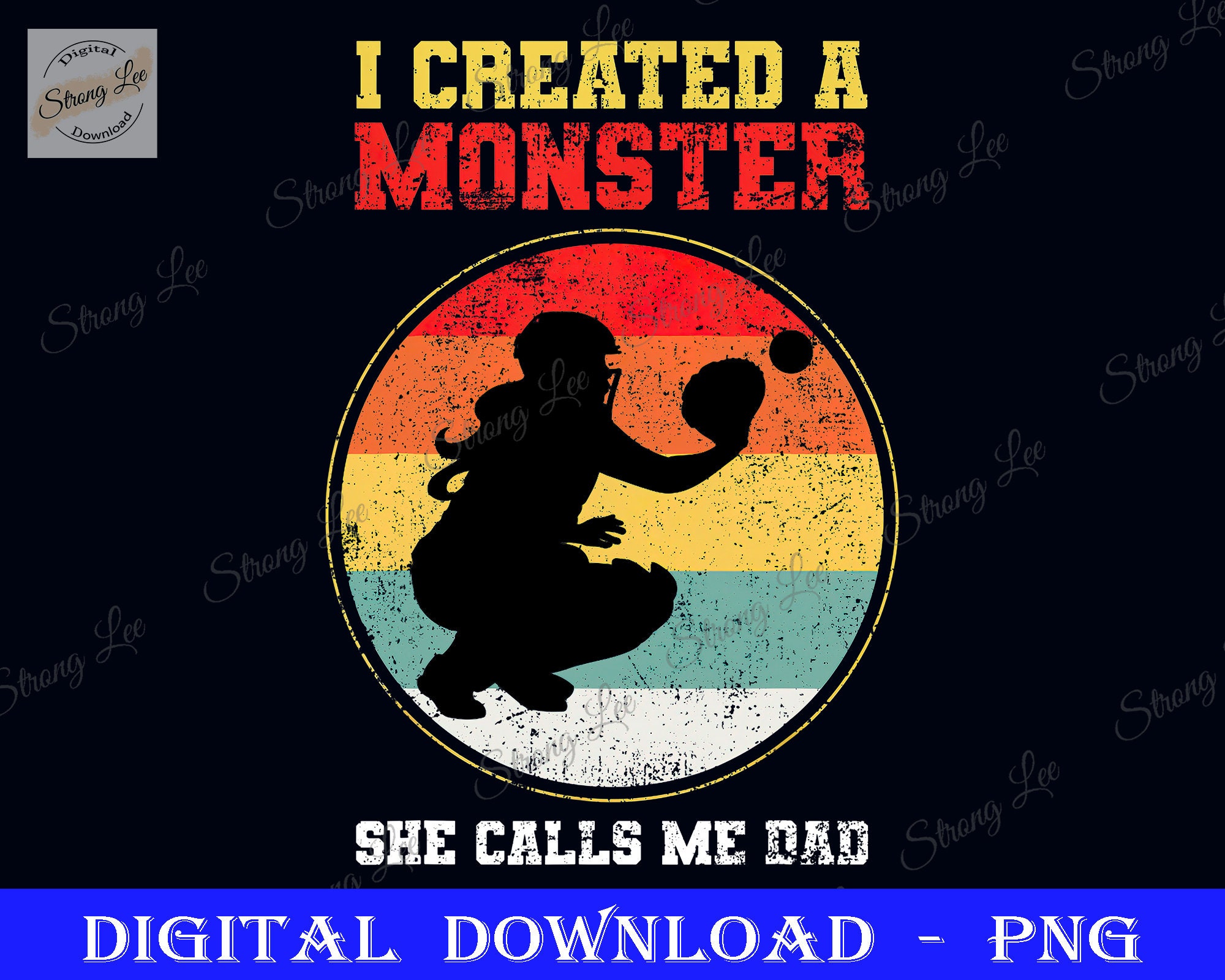 I Created a Monster Png, Catcher Softball Father's Day, Dad Sublimation ...