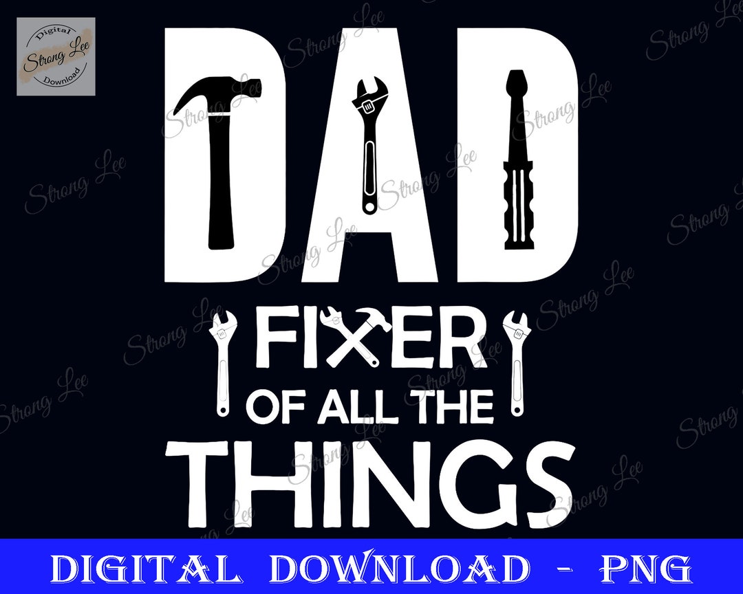 Dad Fixer of All Things Png, Funny Tools Dad Jokes Father's Day, Dad ...