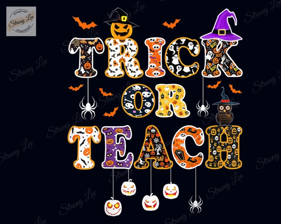 Trick or Teach Png Funny Teacher Happy Halloween Png - Etsy