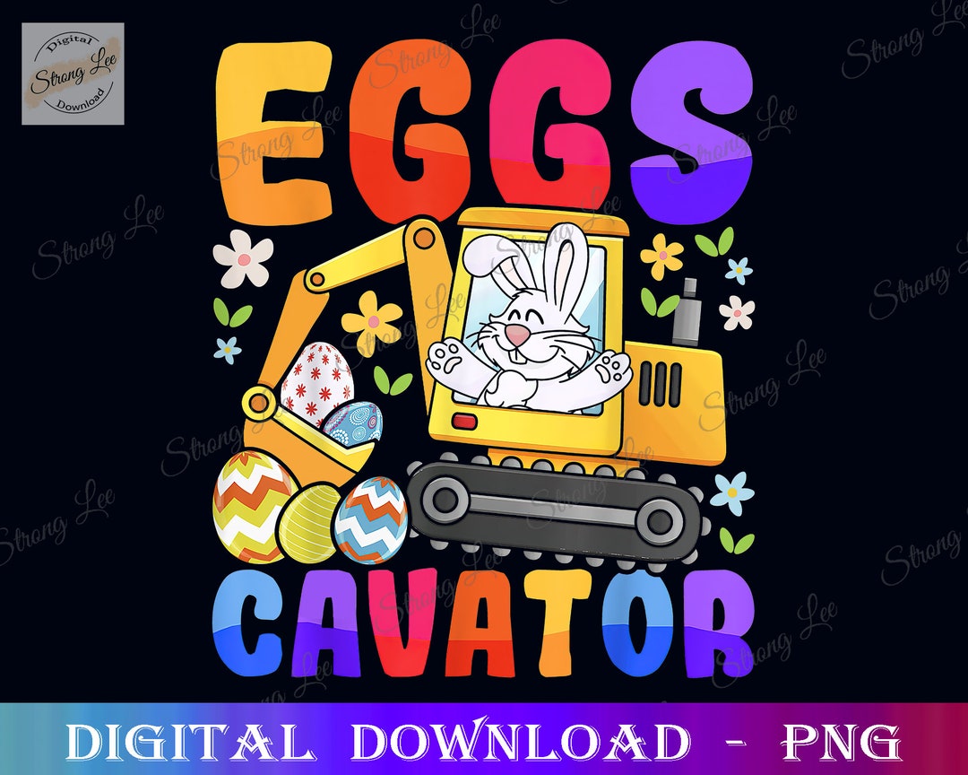 Happy Easter Eggscavator PNG, Easter Sublimation PNG Design, Hand Drawn ...