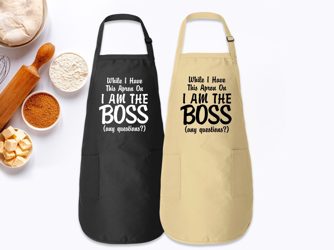 While I Have This Apron on I Am the Boss Apronfunny Baking - Etsy