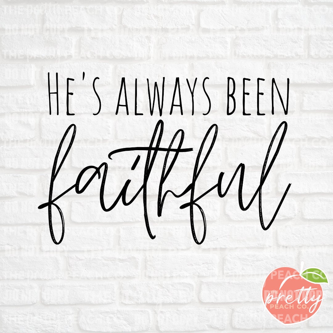Always Been Faithful PNG | Christian PNG | Sublimation PNG - Etsy