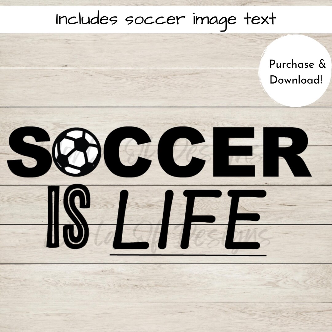 Soccer SVG, Soccer Digital File, Soccer is Life, Simple Soccer Svg, Png ...