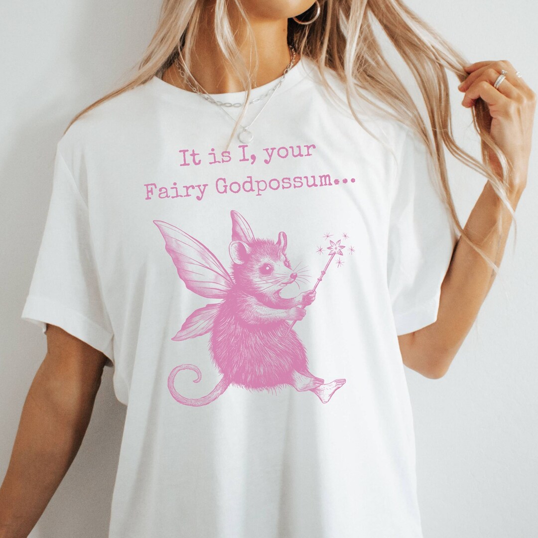 It is I Your Fairy Godpossum Shirt Gift for Friends, Funny Animal ...