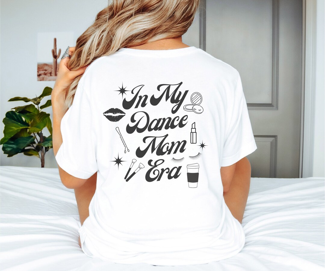 Dance Mom Era Retro Dance Mom Shirt Competition Dance Mom Cute Dance ...
