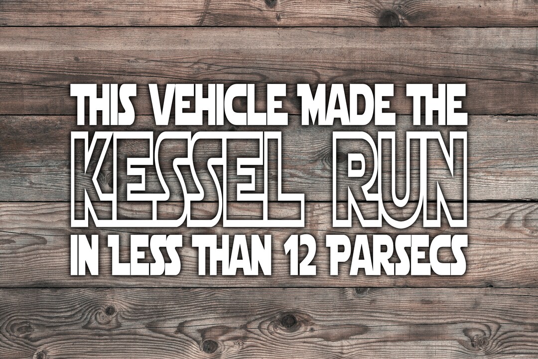 This Vehicle Made the Kessel Run in Less Than 12 Parsecs Decal - 8 X 4 Inch - Etsy