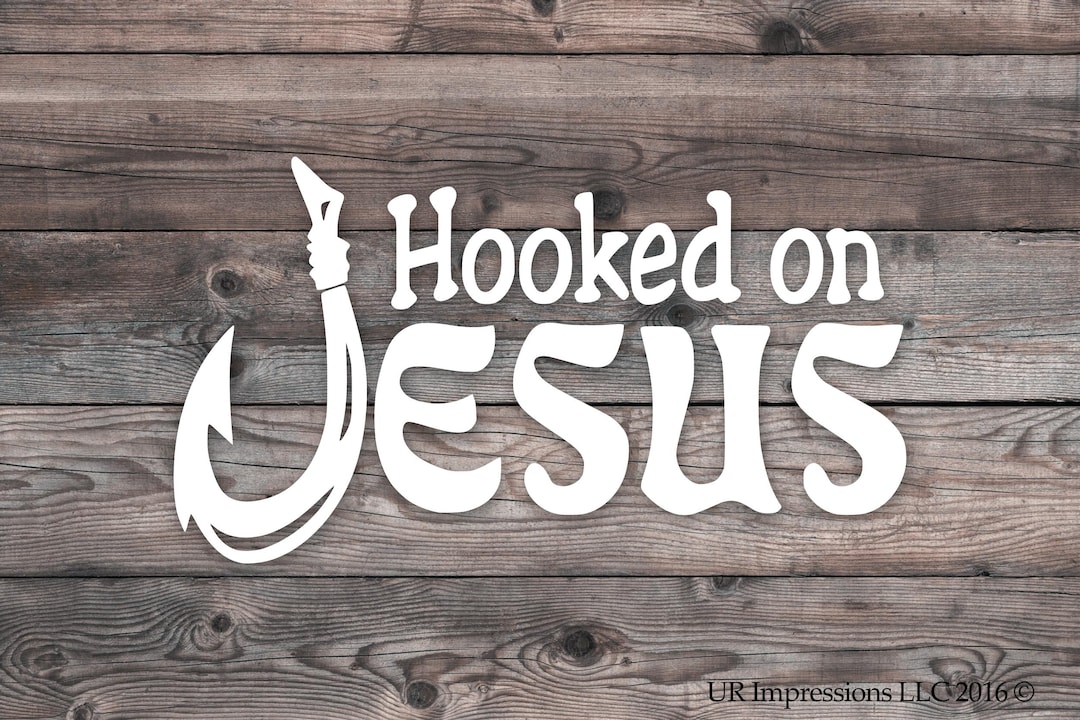 Hooked on Jesus Decal: Christian Vinyl Sticker for Car, Laptop, Tumbler ...