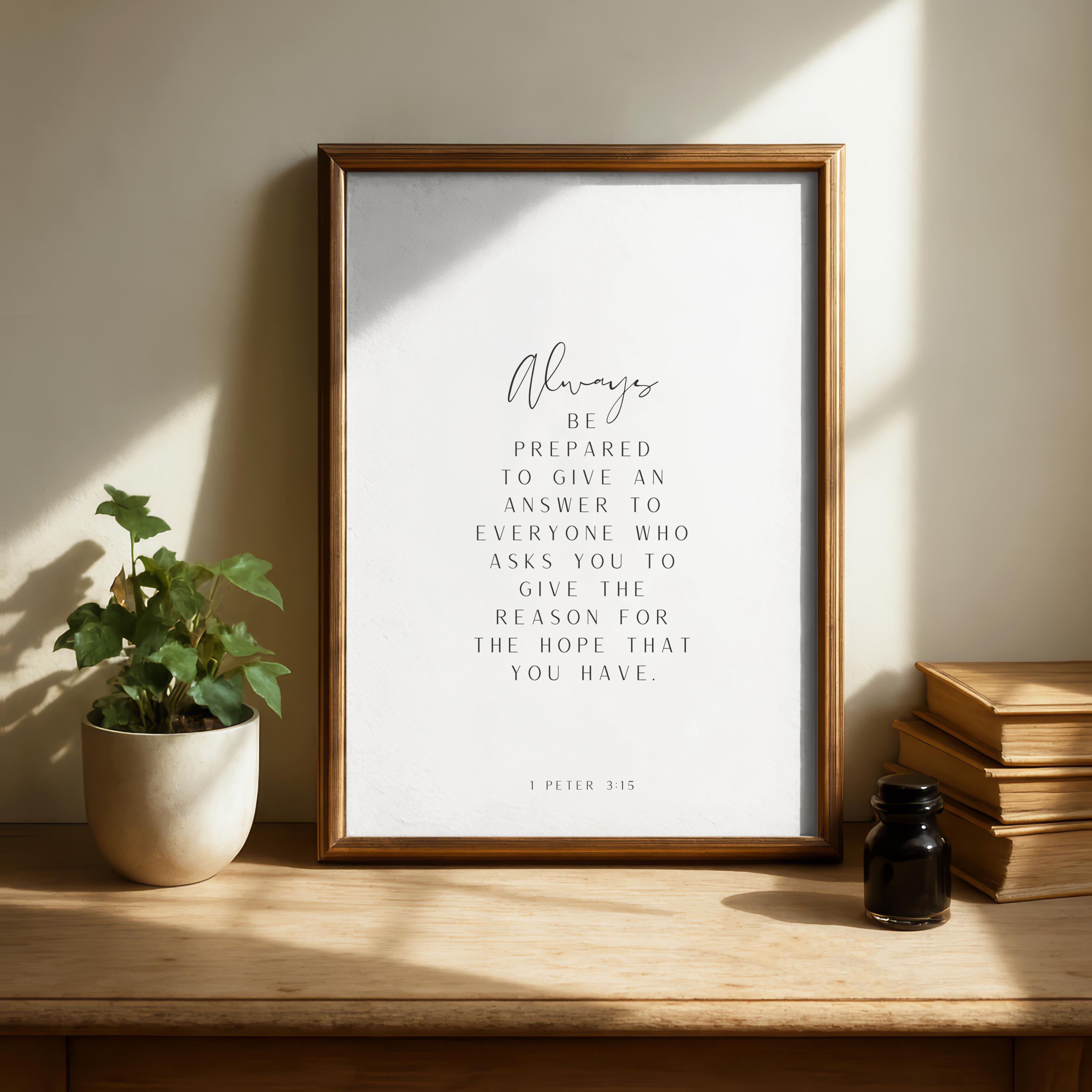 Always Be Prepared to Give an Answer Print | 1 Peter 3:15 Verse ...