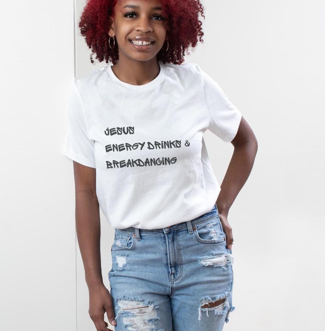 Jesus Energy Drinks & Breakdancing Breakdance Shirt Breakdancing Shirt ...