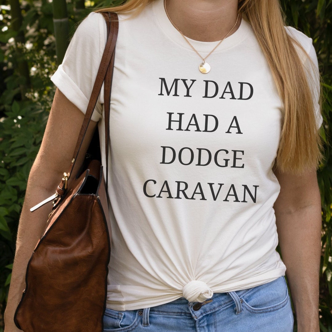 My Dad Tshirt My Dad Had A Dodge Caravan Tee Posh Spice Funny - Etsy