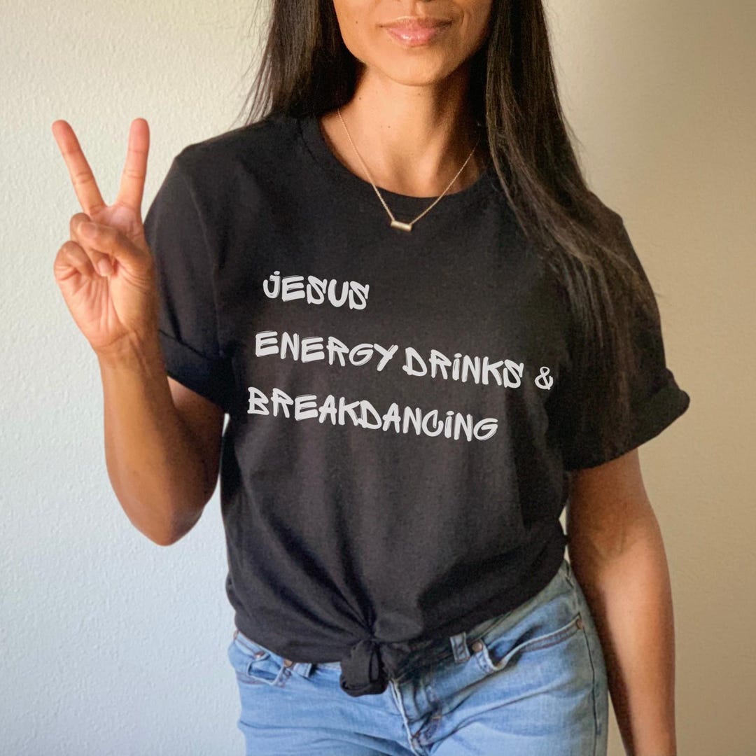 Jesus Energy Drinks & Breakdancing Breakdance Shirt Breakdancing Shirt ...