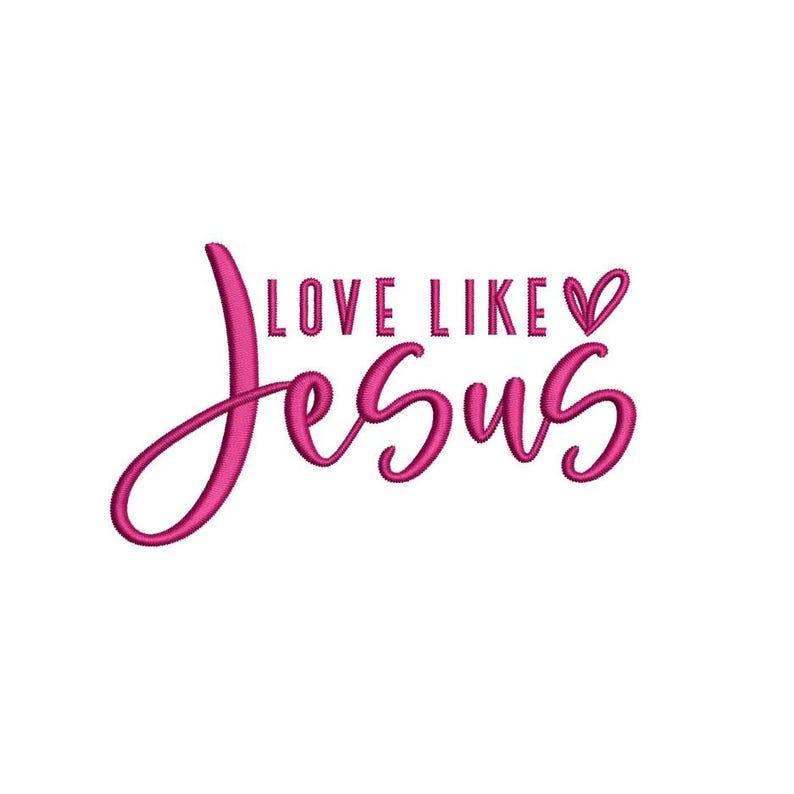 Love Like Jesus Embroidery Design, 5 Sizes, Instant Download - Etsy