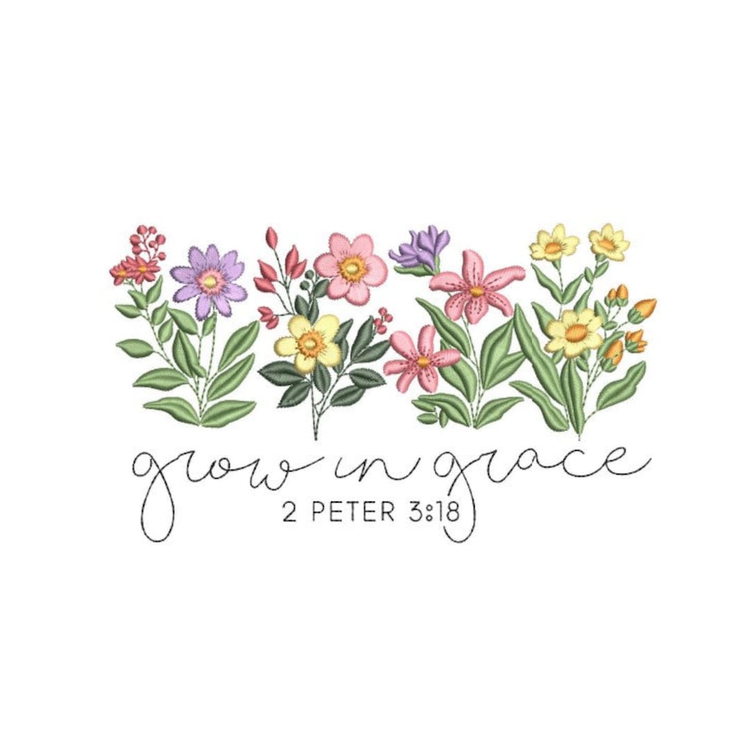 Grow in Grace Embroidery Design, Flowers Embroidery File, 3 Sizes ...