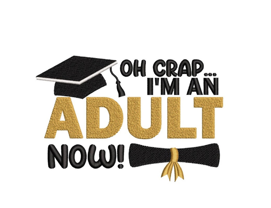 I Am an Adult Now Embroidery Design, 3 Sizes, Instant Download - Etsy