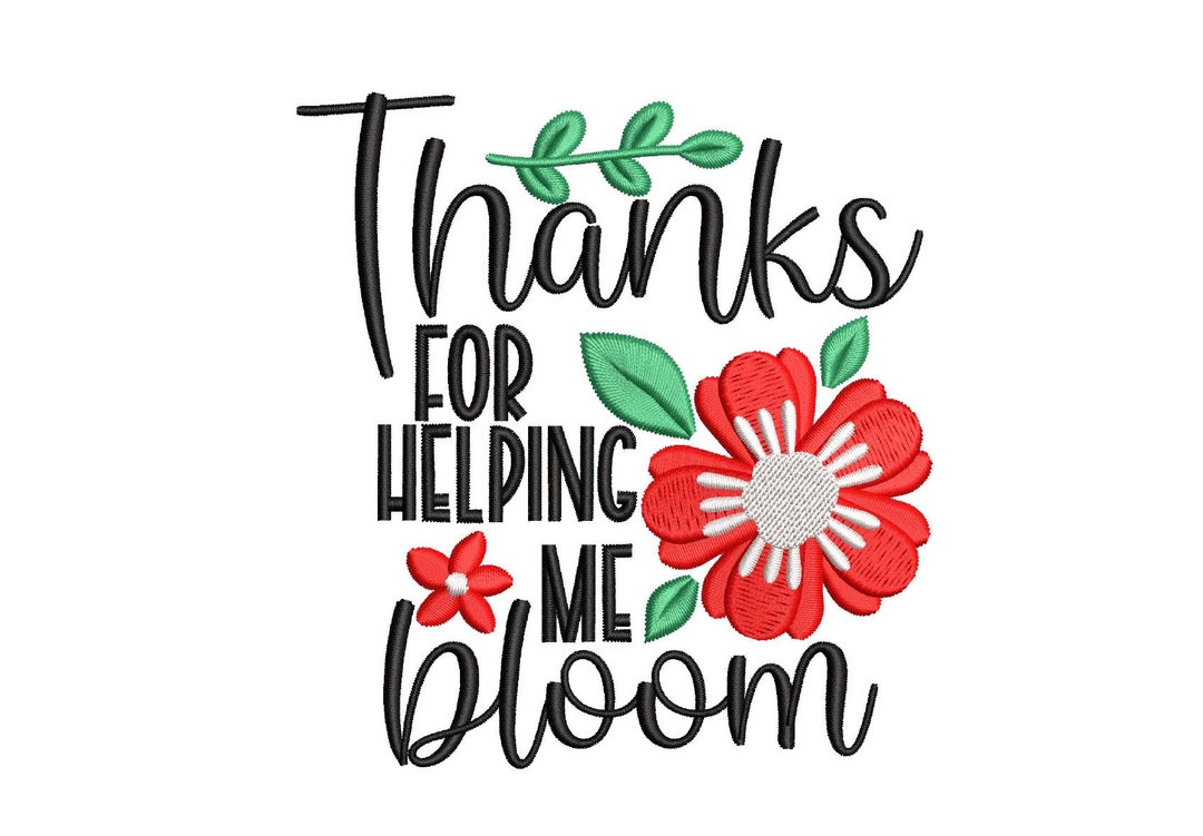 Thanks for Helping Me Bloom Embroidery Design, 3 Sizes, Instant ...