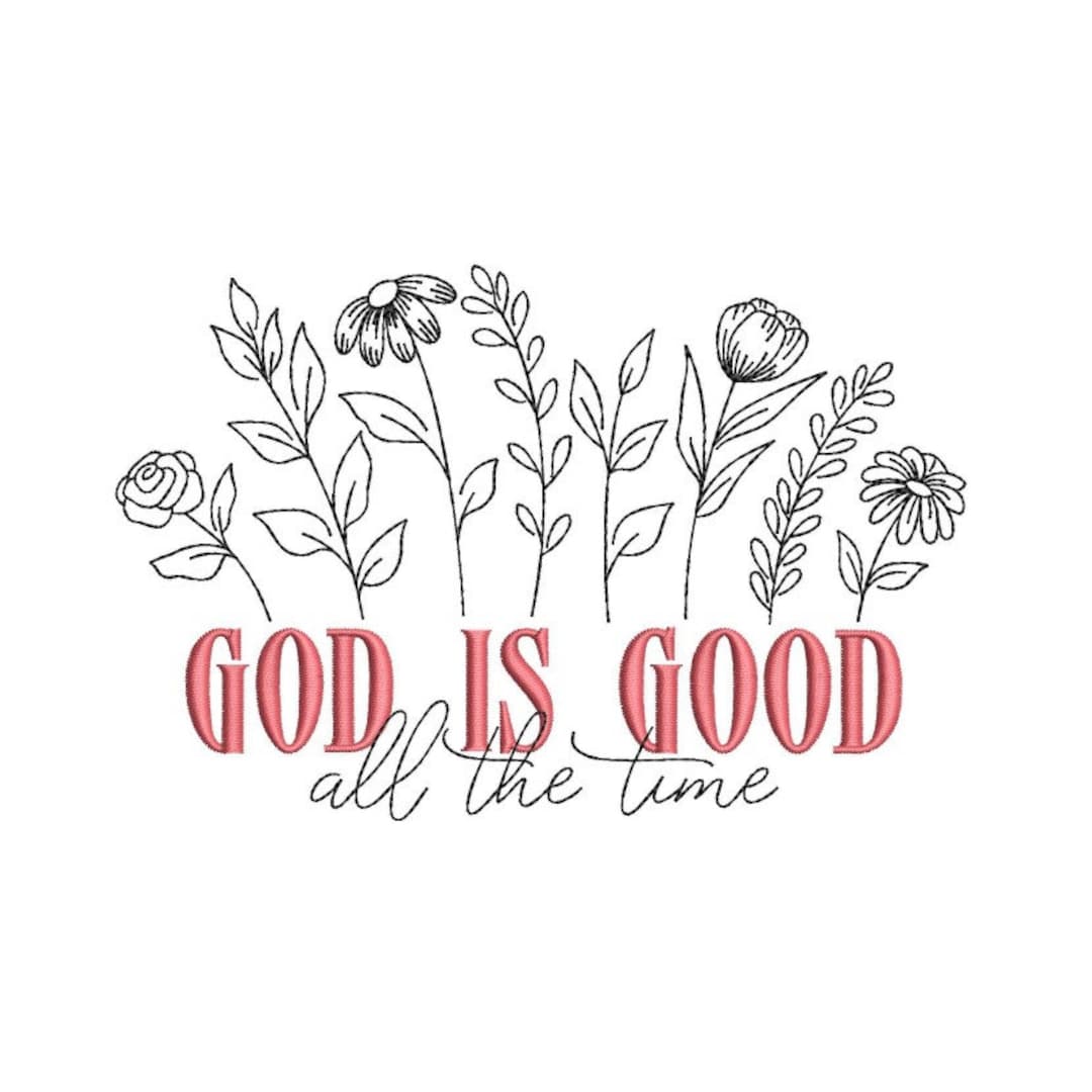 God is Good All the Time Embroidery Design, 4 Sizes, Instant Download ...