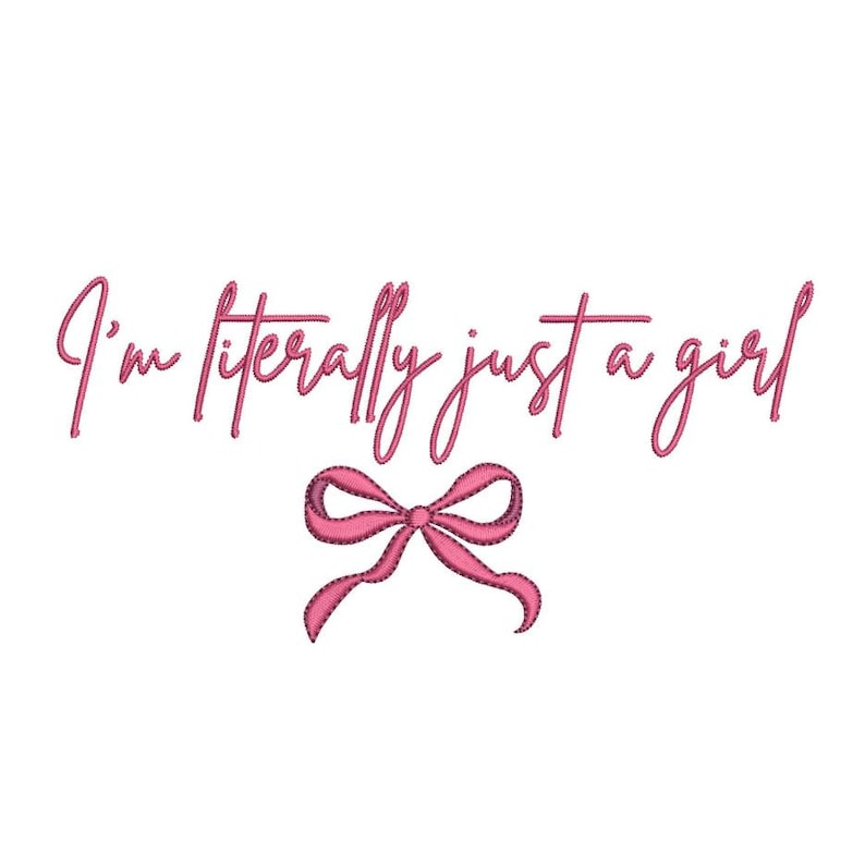 I Am Literally Just a Girl Quote With Pink Bow Embroidery Design, 3 ...