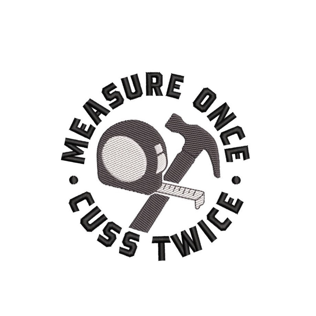 Measure Once Cuss Twice, Father's Day Embroidery Design, 3 Sizes ...