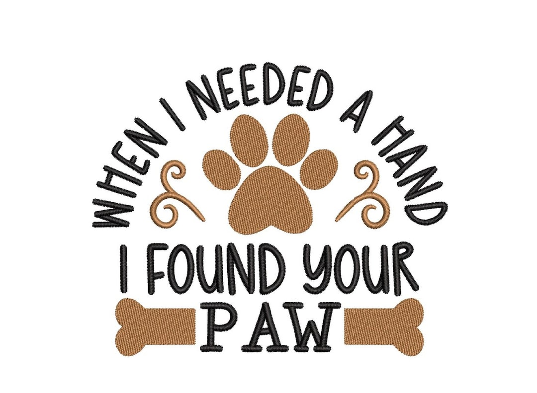 When I Needed A Hand I Found Your Paw Embroidery Design, 3 Sizes ...