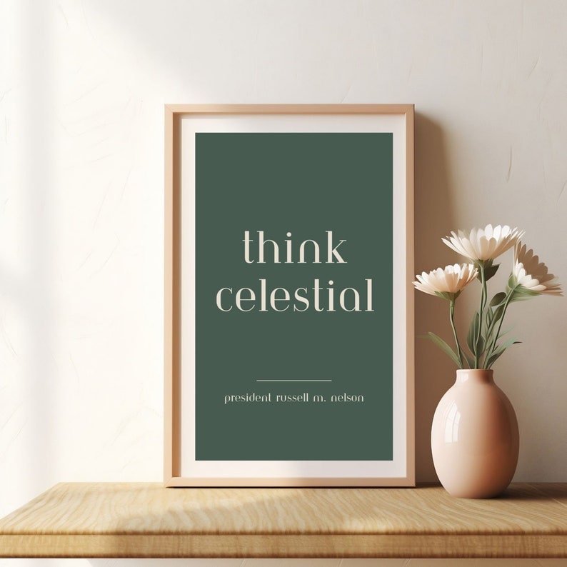 Think Celestial, LDS Quotes Printable, General Conference Quotes Print ...