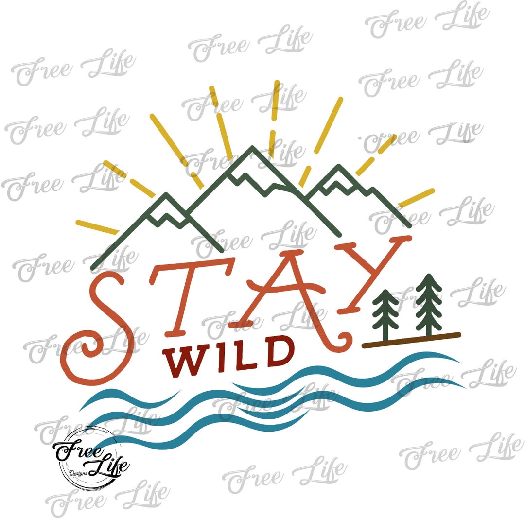 Stay Wild PNG, Stay Wild Download, Wild Png, Sublimation Design, Wild ...