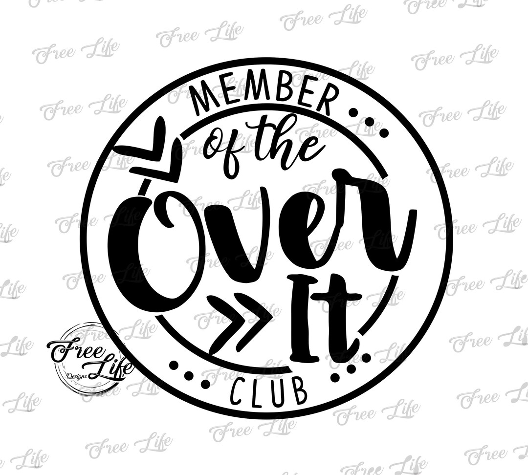 Member of the Over It Club PNG and SVG, Over It Download, Over It Shirt ...