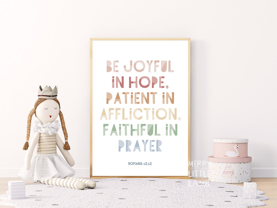 Romans 12:12 Be Joyful in Hope, Patient in Affliction, Faithful in ...