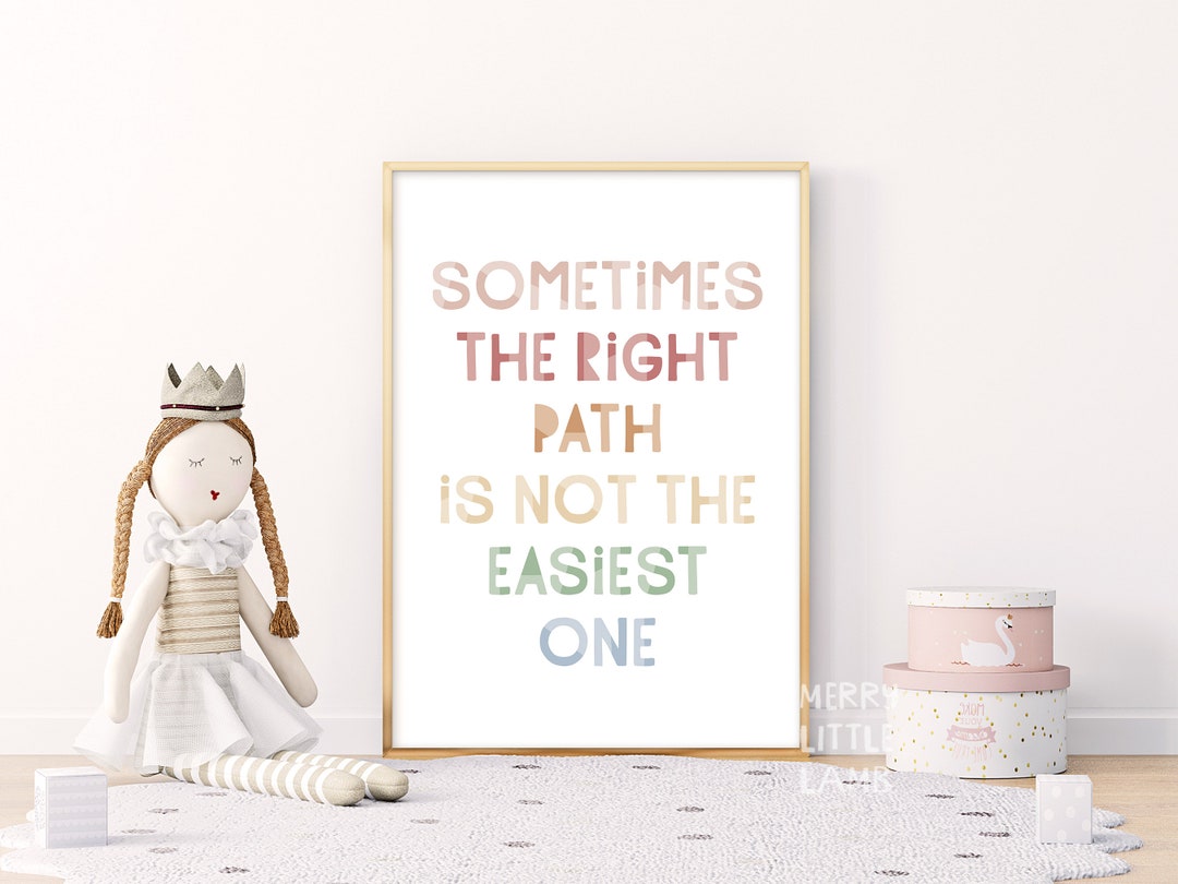 Sometimes the Right Path is Not the Easiest One Nursery Print ...
