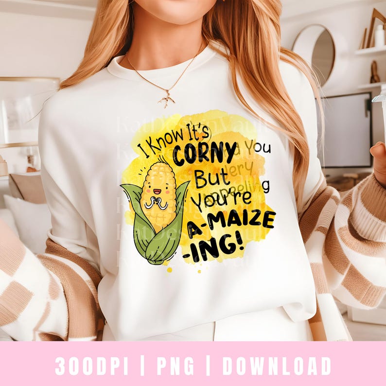 I Know Its Corny but You're Amazing PNG, Funny Corn Sublimation PNG ...