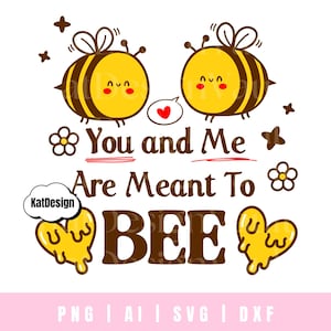 You and Me Are Meant to Bee SVG & PNG, Valentine’s Day Gifts Design ...