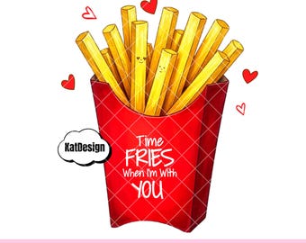 Time Fries When I’m With You Valentines Png - Etsy