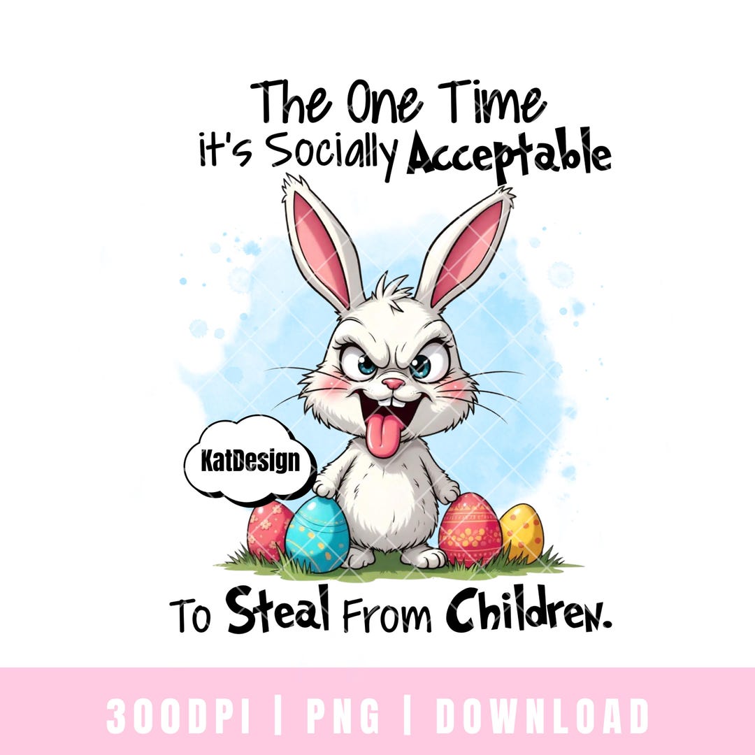 Funny Easter Bunny PNG Sublimation Steal From Children Funny Saying ...