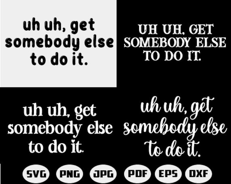 Uh Uh Get Somebody Else to Do It SVG File SVG PNG Tiktok - Etsy