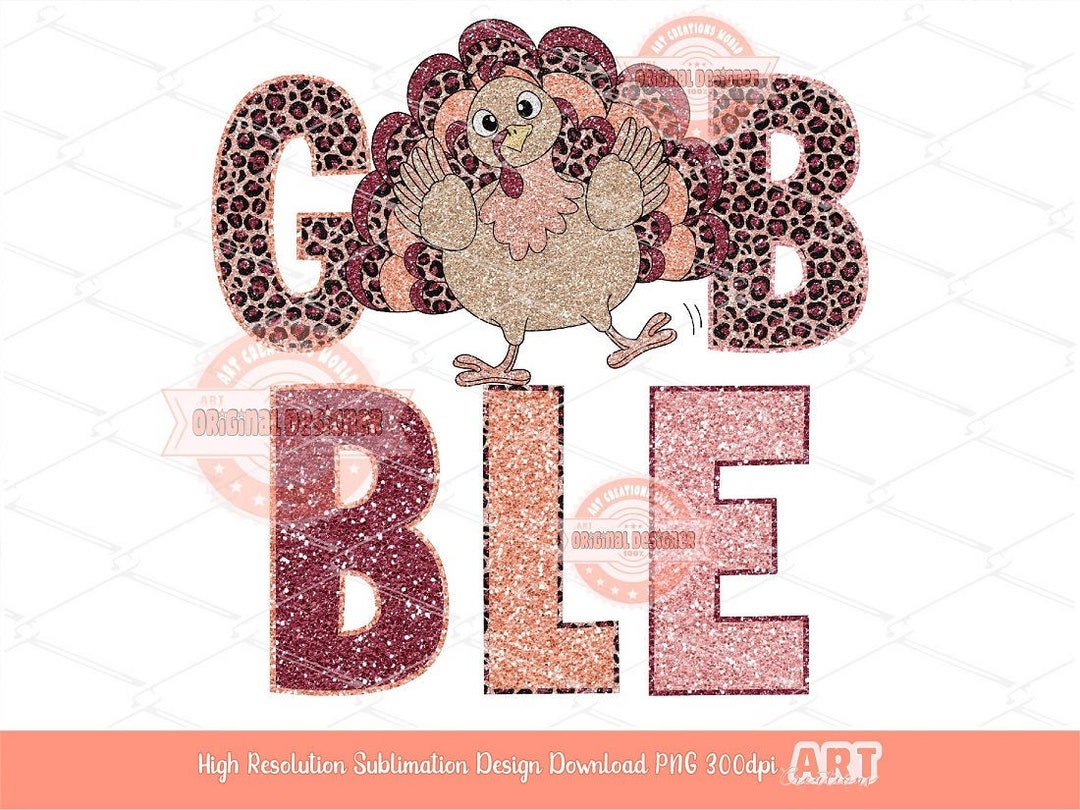 Gobble Glitter PNG, Funny Turkey Sequin Leopard Thanksgiving PNG ...