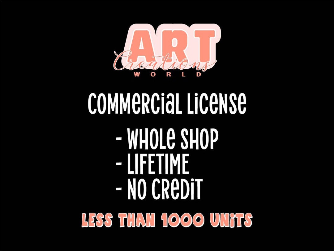 Commercial License LIFETIME for the Whole Shop, License for All Art ...