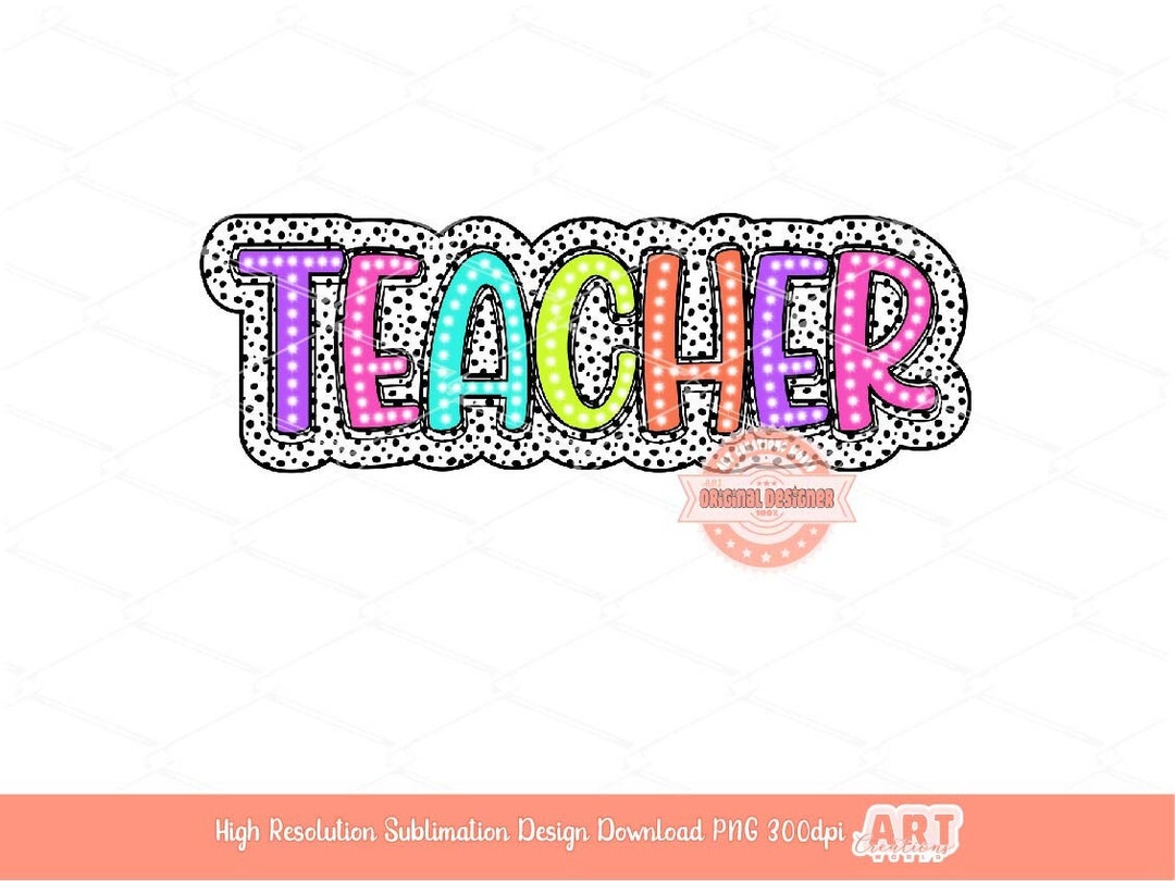 Teacher Bright Dalmatian PNG, Teacher Neon Colorful Doodle Letters Png ...
