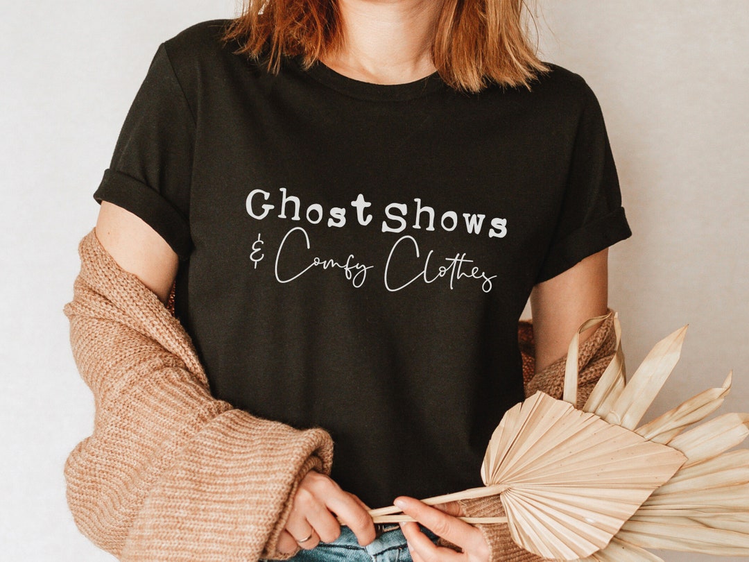 Ghost Shows and Comfy Clothes Shirt, Ghost Show Shirt, Paranormal ...