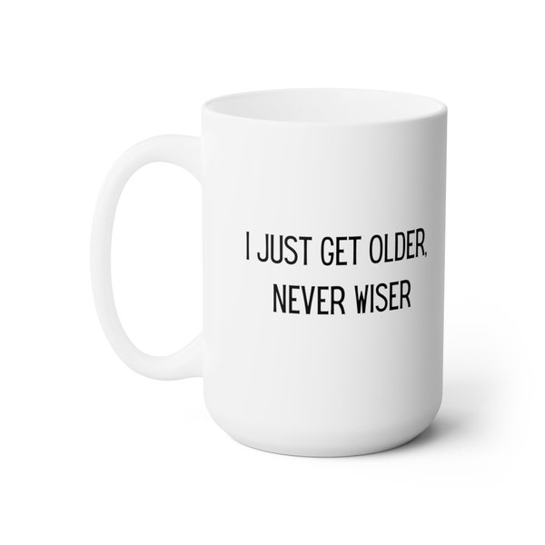 I Get Older but Just Never Wiser - Etsy