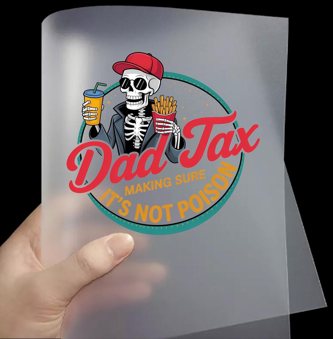 Dad Tax Making Sure It's Not Poison DTF Transfers | Ready to Press ...