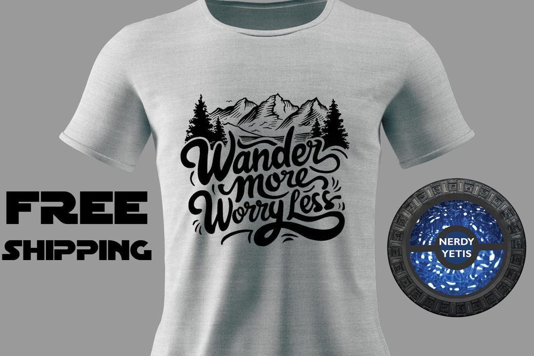 Wander More Worry Less T Shirt | Inspirational, Motivational, Travel ...
