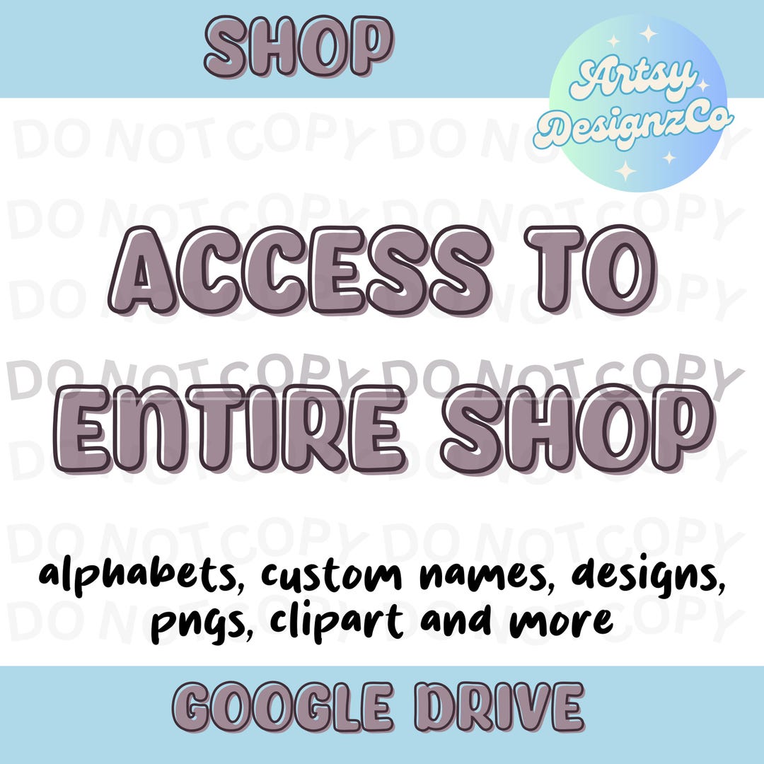 Access to ENTIRE SHOP, Access to Google Drive - Etsy