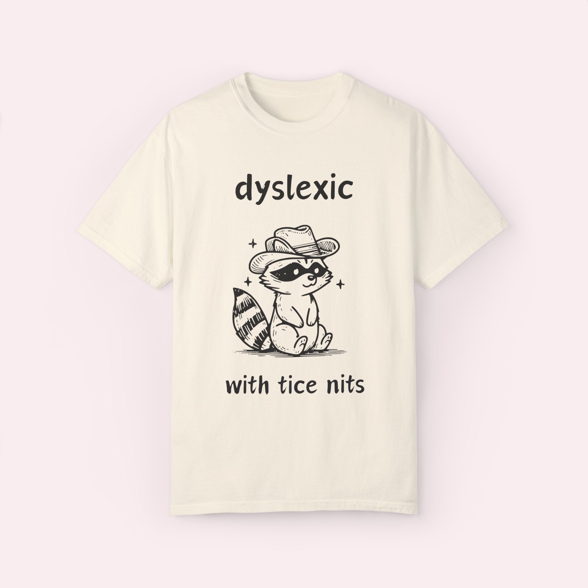 Dyslexic With Tice Nits Unisex Cotton Shirt Funny Dyslexia Racoon ...