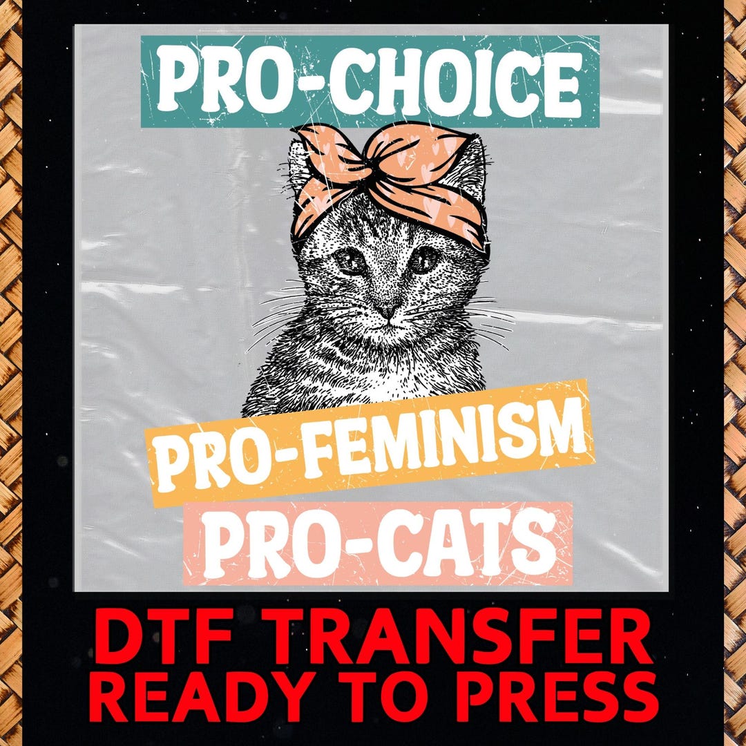 Pro Choice DTF, Pro Cats DTF, Women's Rights Dtf, Feminist Dtf, Cat ...