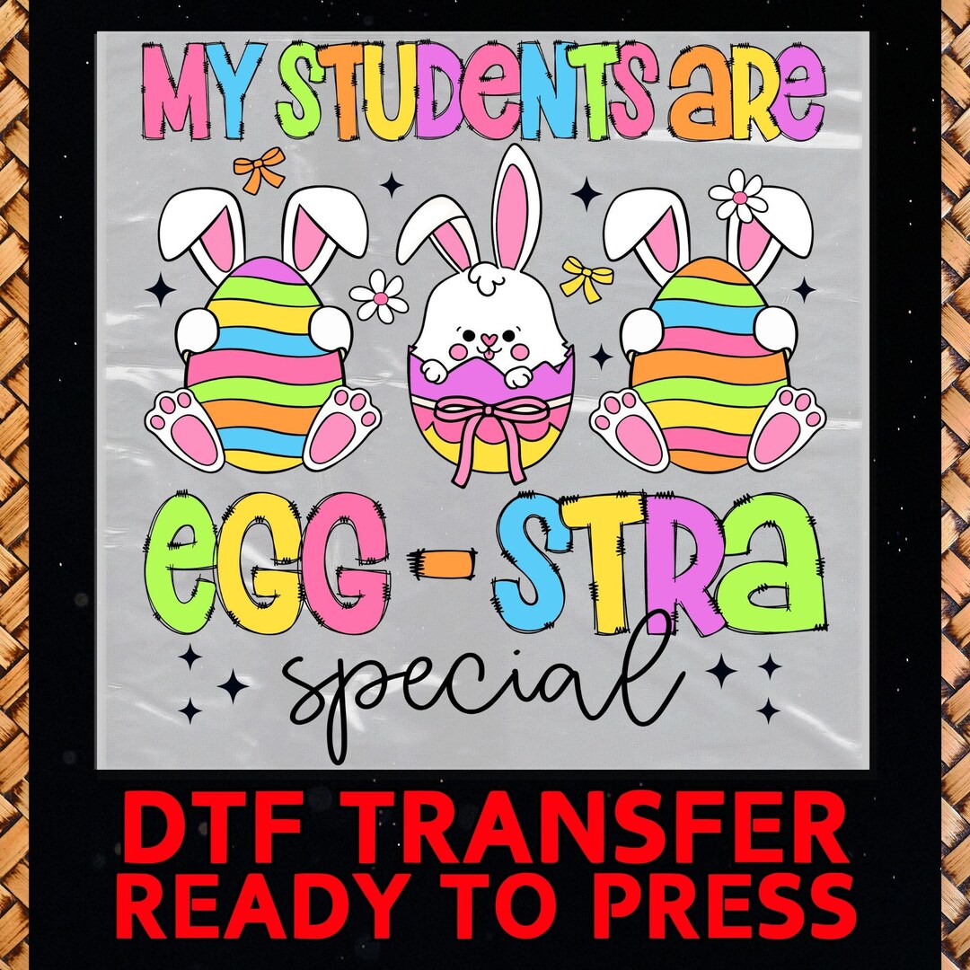 Easter Teacher DTF, Happy Easter School DTF, My Students Are Egg-stra ...