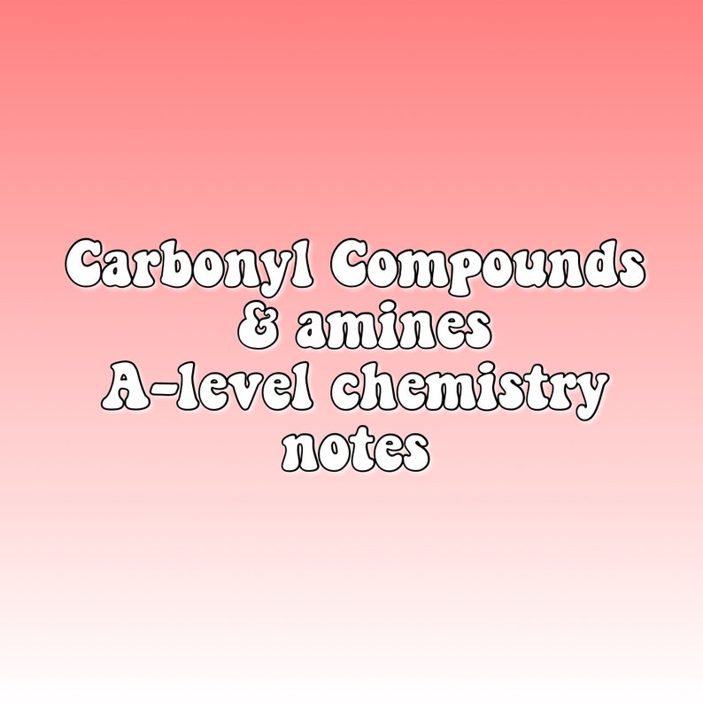 Carbonyl Compounds & Amines A-level Chemistry Digital Notes - Etsy