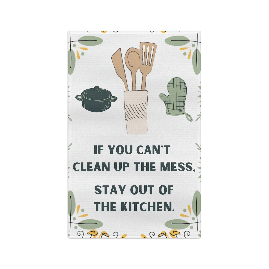 If You Can't Clean Up, Stay Out of the Kitchen Funny Dish Towel - Etsy